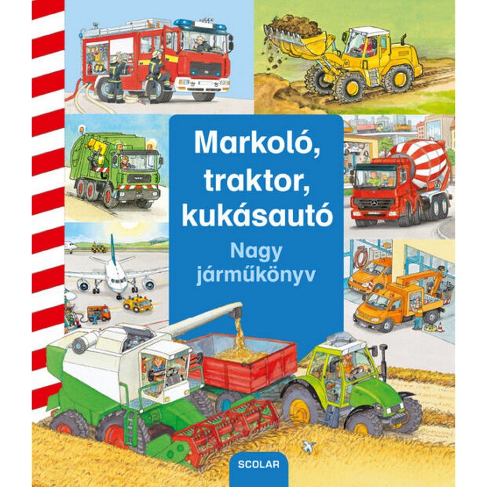 Markoló, traktor, kukásautó: Nagy járműkönyv magyar nyelvű könyv ...